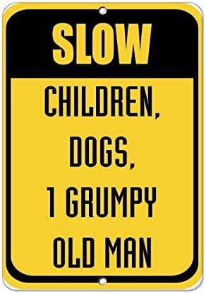 Warning Sign Slow Children, Dogs 1 Grumpy Old Man Sign Business Sign ...