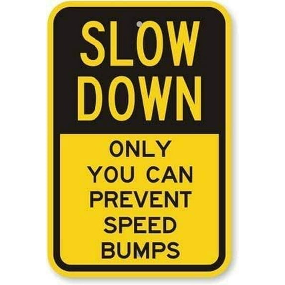 Warning Sign Slow Down, Only You Can Prevent Speed Bumps Sign Business ...