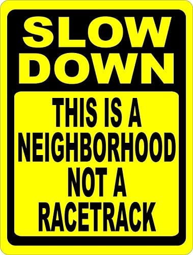 Warning Sign Slow Down This is a Neighborhood Not Racetrack Sign 2 ...