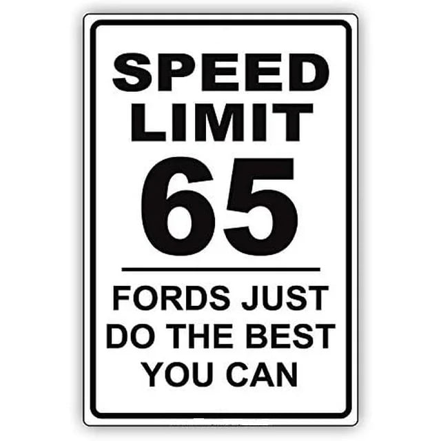 Warning Sign Speed Limit 65 MPH Fords Just Do The Best You Can Humor ...