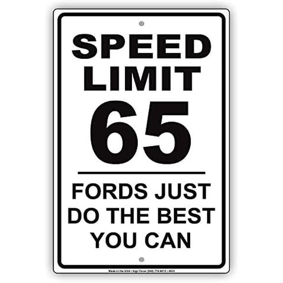 Warning Sign Speed Limit 65 MPH Fords Just Do The Best You Can Humor ...