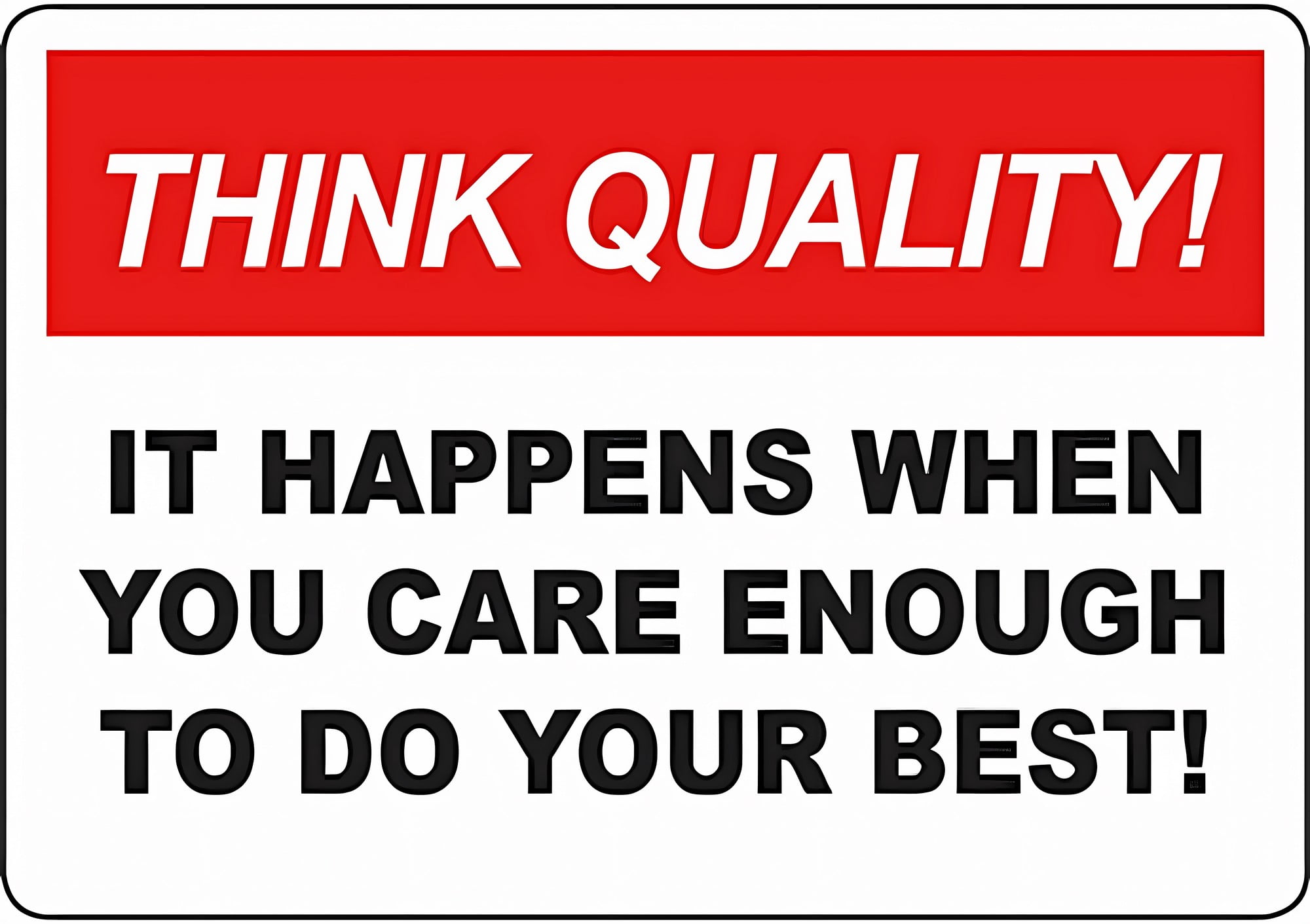 Warning Sign Think Quality It Happens When You Do Your Best - 8"x12 ...