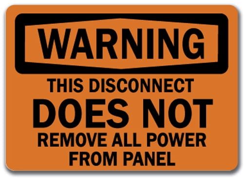 Warning Sign - This Disconnect Does Not Remove All Power From Panel ...