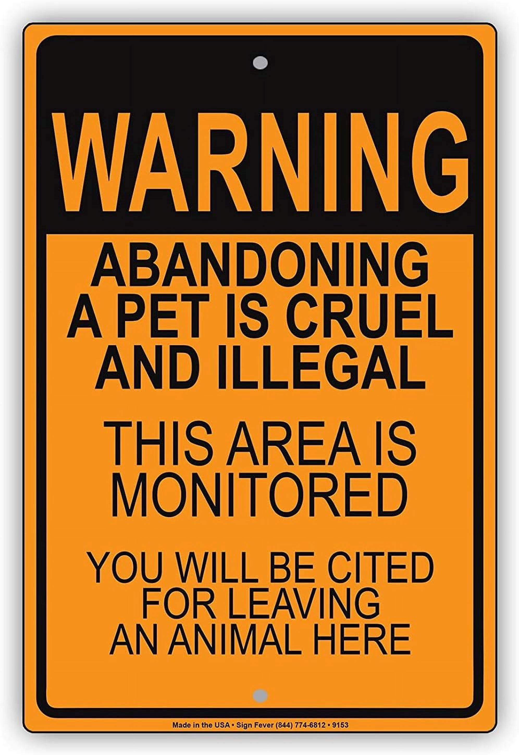 Warning Sign Warning Abandoning A Pet is Cruel and Illegal Notice ...