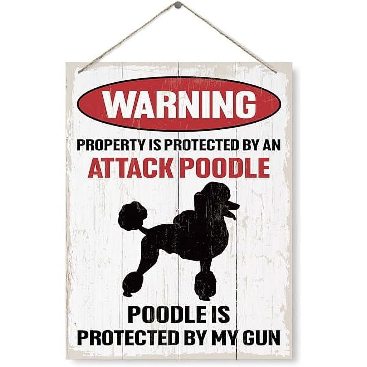 Warning Sign, Warning Property Protected By An Attack Poodle Sign ...