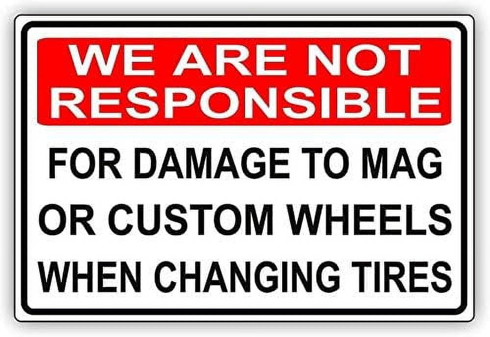 Warning Sign We are Not Responsible for Damage to Mag Or Custom Wheels ...