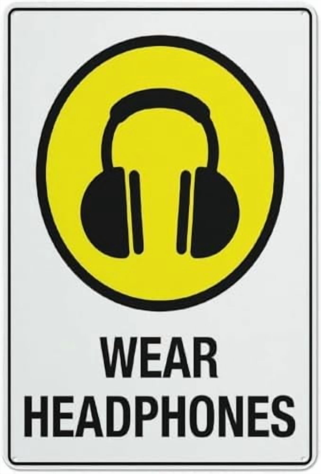Warning Sign - Wear Headphones, Rust Free Aluminum Sign, Weather ...