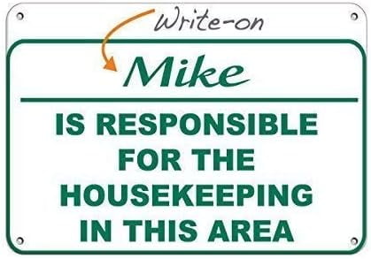 Warning Sign Write-On Mike Responsible for Housekeeping in This Area ...