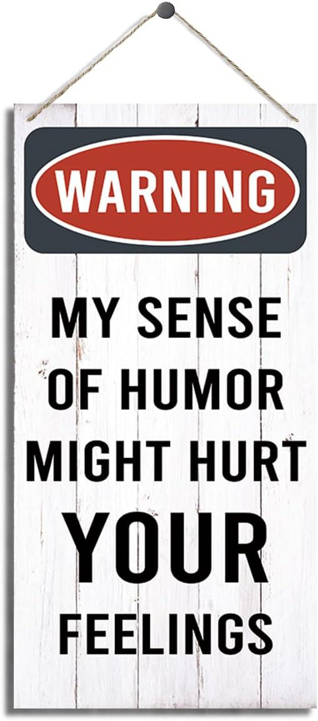 Warning Signs, My Sense of Humor Might Hurt Your Feelings Sign, Funny ...