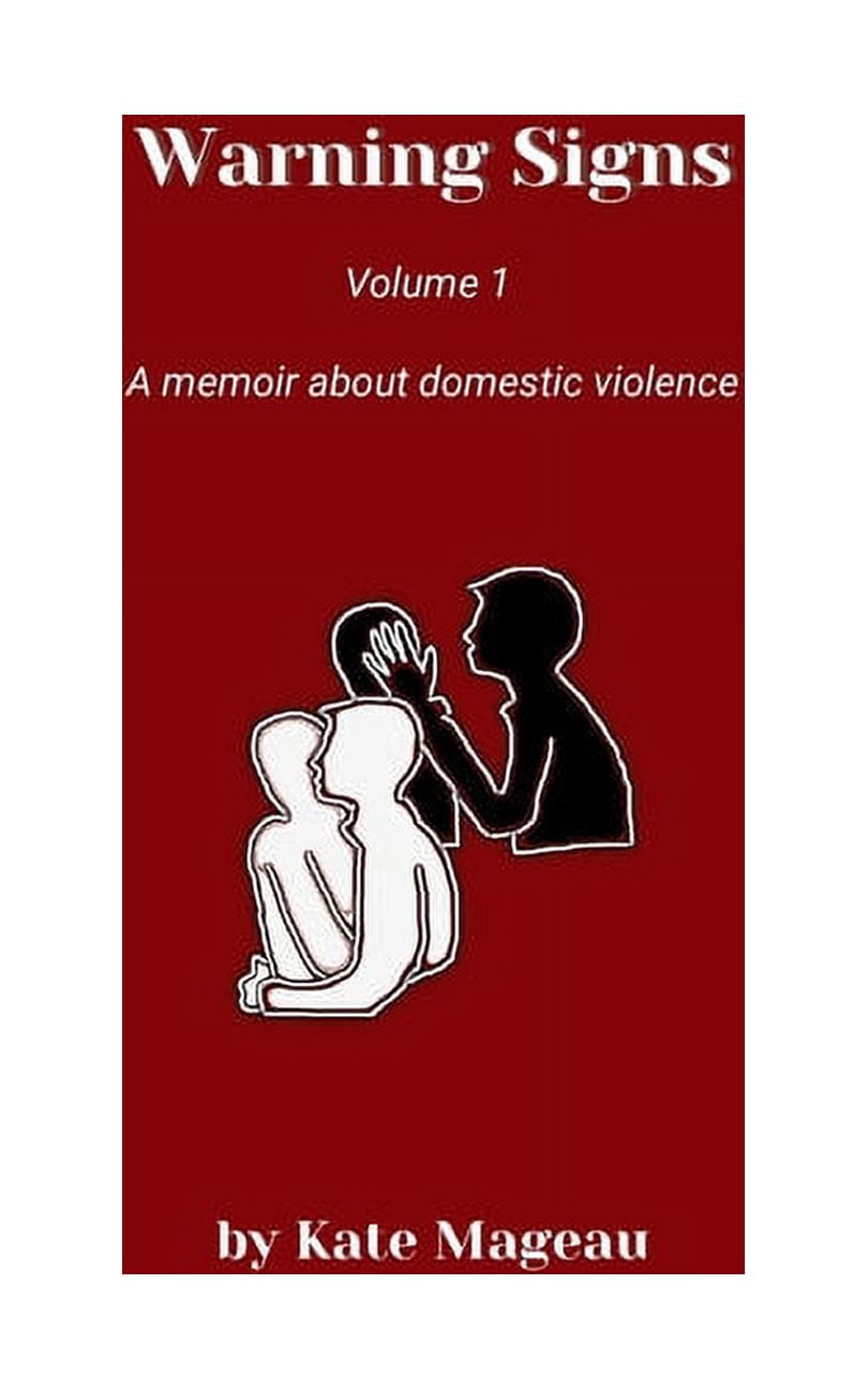 Warning Signs: Warning Signs Volume 1: A memoir about domestic violence ...