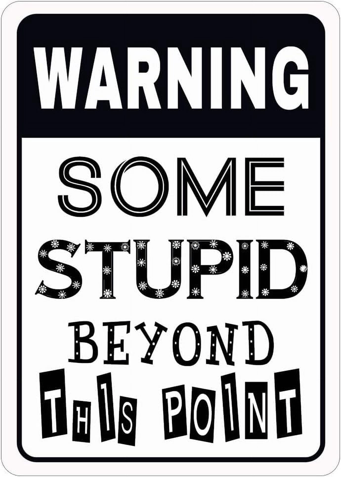Warning Some People Stupid At This Point Metal Tin Wall Sign Metal ...