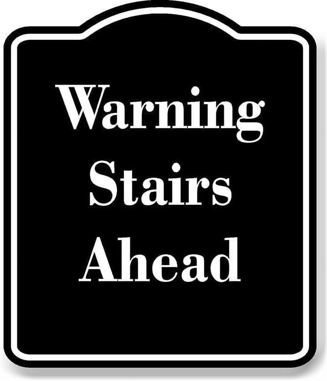 Warning Stairs Ahead BLACK Aluminum Composite Sign 15''x18'' - Walmart.com