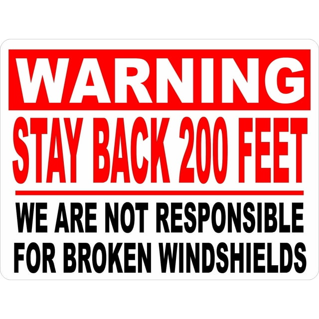 Warning Stay Back 200 Feet Sign. Not Responsible for Windshields ...