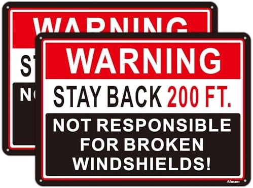 Warning Stay Back 200 Ft. Not Responsible for Broken Windshields Sign ...