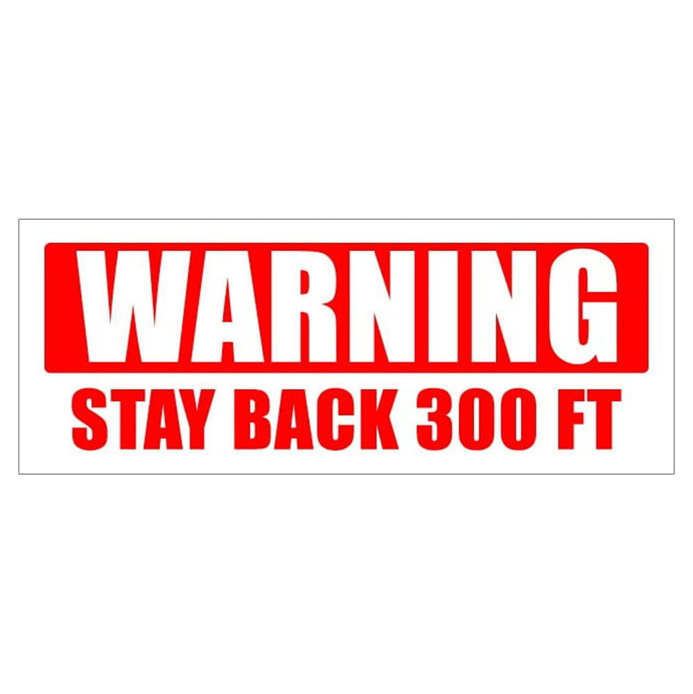 Warning Stay Back 300 Feet Vinyl Sticker Decal (3.5" x 9") | Peel ...