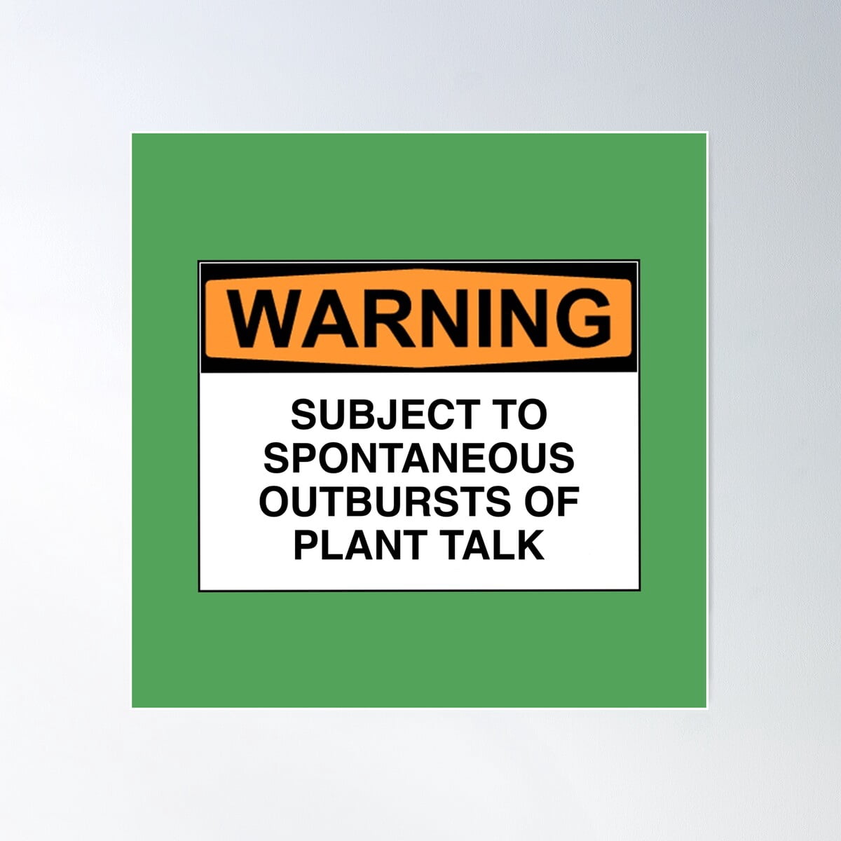 Warning: Subject To Spontaneous Outbursts Of Plant Talk Poster Wall Art ...