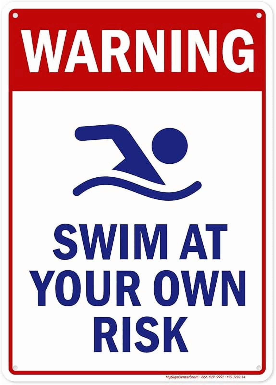 Warning Swim At Your Own Risk Sign, 10x14 Inches, 55 mil thick HDPE ...