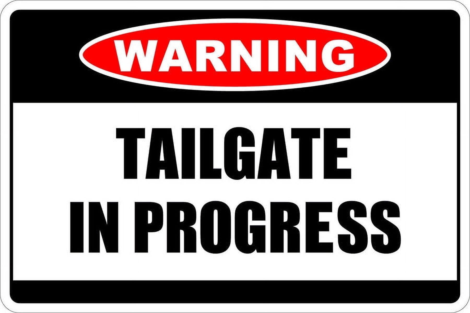 Warning Tailgate In Progress Size: 8 x 12 Inch Metal Novelty Sign ...