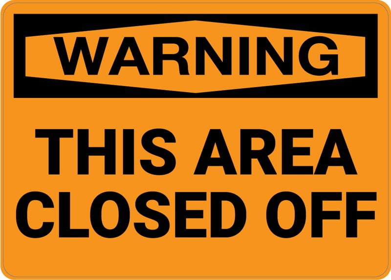 Warning This Area Closed Off Sign Safety Restriction Alert Attention ...
