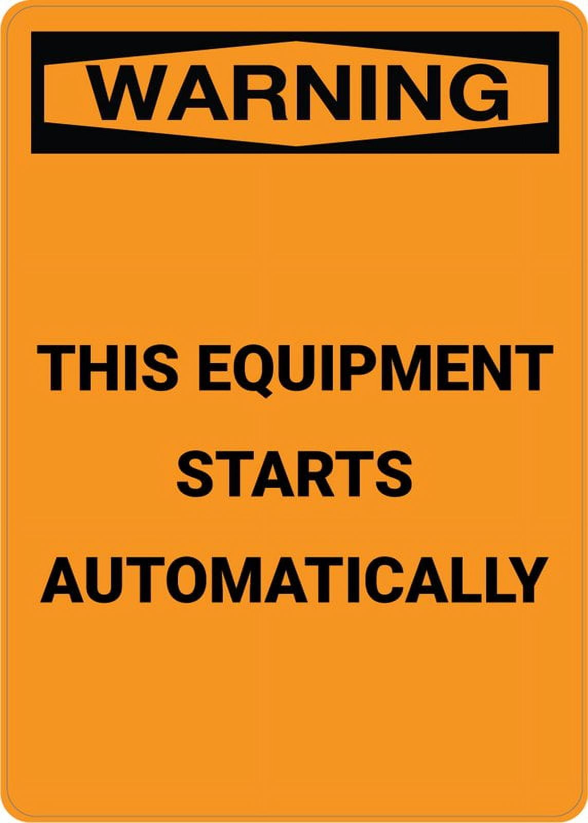 Warning This Equipment Starts Automatically Sign Safety Restriction ...