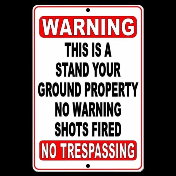 Warning This Is A Stand Your Ground Property No Warning Shots Fired ...