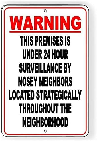 Warning This Premises Under 24 Hour Surveillance by a Nosey Neighbor ...