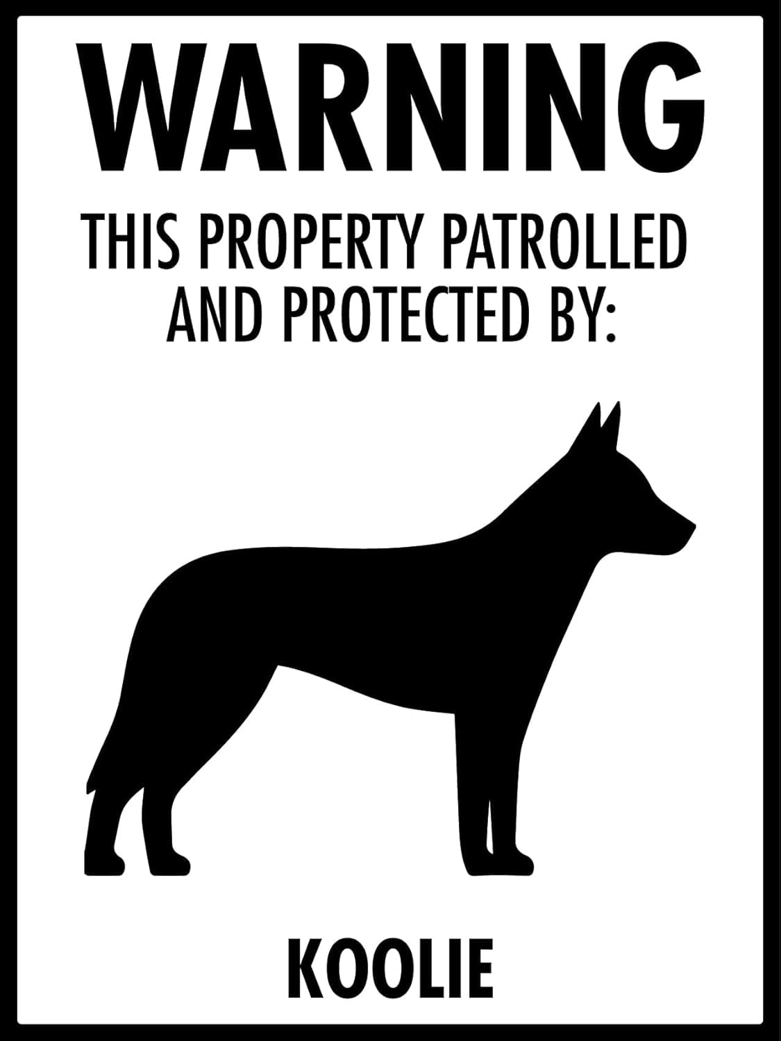 Warning This Property Patrolled And Protected By Koolie Sign Animal ...
