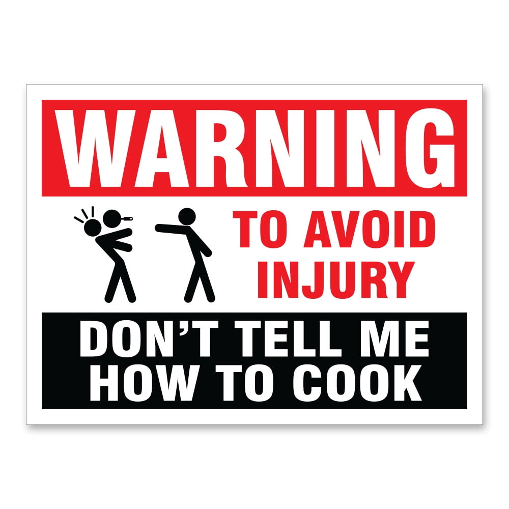 Warning To Avoid Injury Don't Tell Me How To Cook, 9"x12" Plastic ...