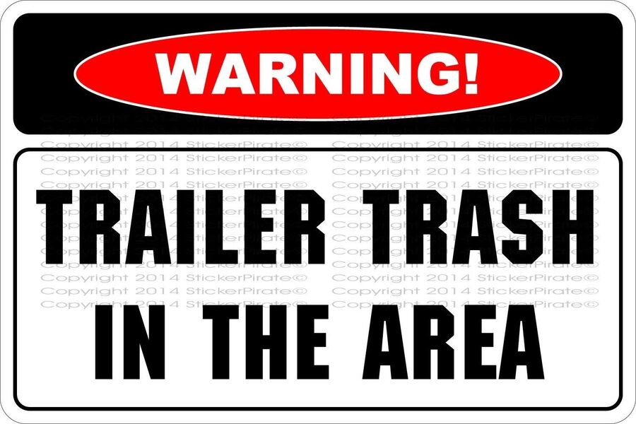 Warning Trailer Trash In The Area Size: 16 x 12 Inch Metal Novelty Sign ...
