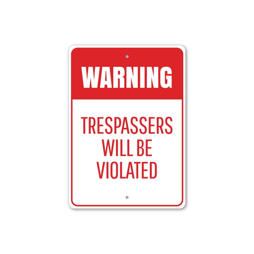 Warning: Trespassers Will Be Violated, Caution Sign, NO Trespassing ...