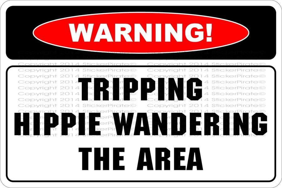 Warning Tripping Hippie Wandering The Area Size: 16 x 12 Inch Metal ...