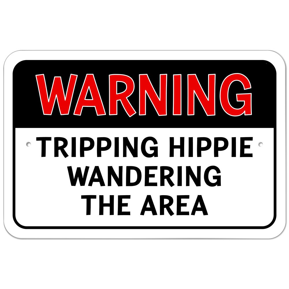 Warning Tripping Hippie Wandering the Area 9" x 6" Metal Sign - Walmart.com