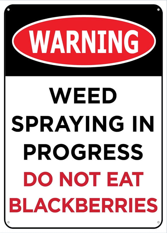 Warning Weed Spraying In Progress Do Not Eat Blackberries Sign Signs ...