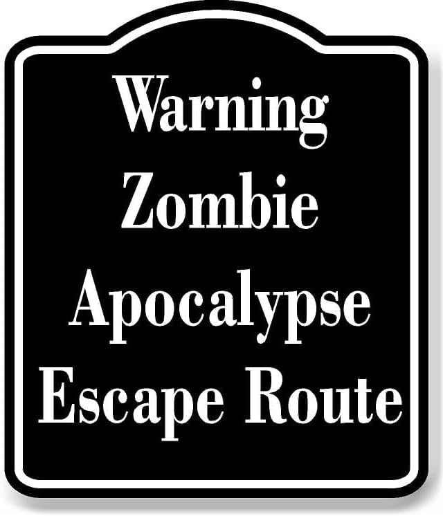 Warning - Zombie Apocalypse Escape Route BLACK Aluminum Composite Sign ...