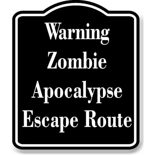 Warning - Zombie Apocalypse Escape Route BLACK Aluminum Composite Sign ...