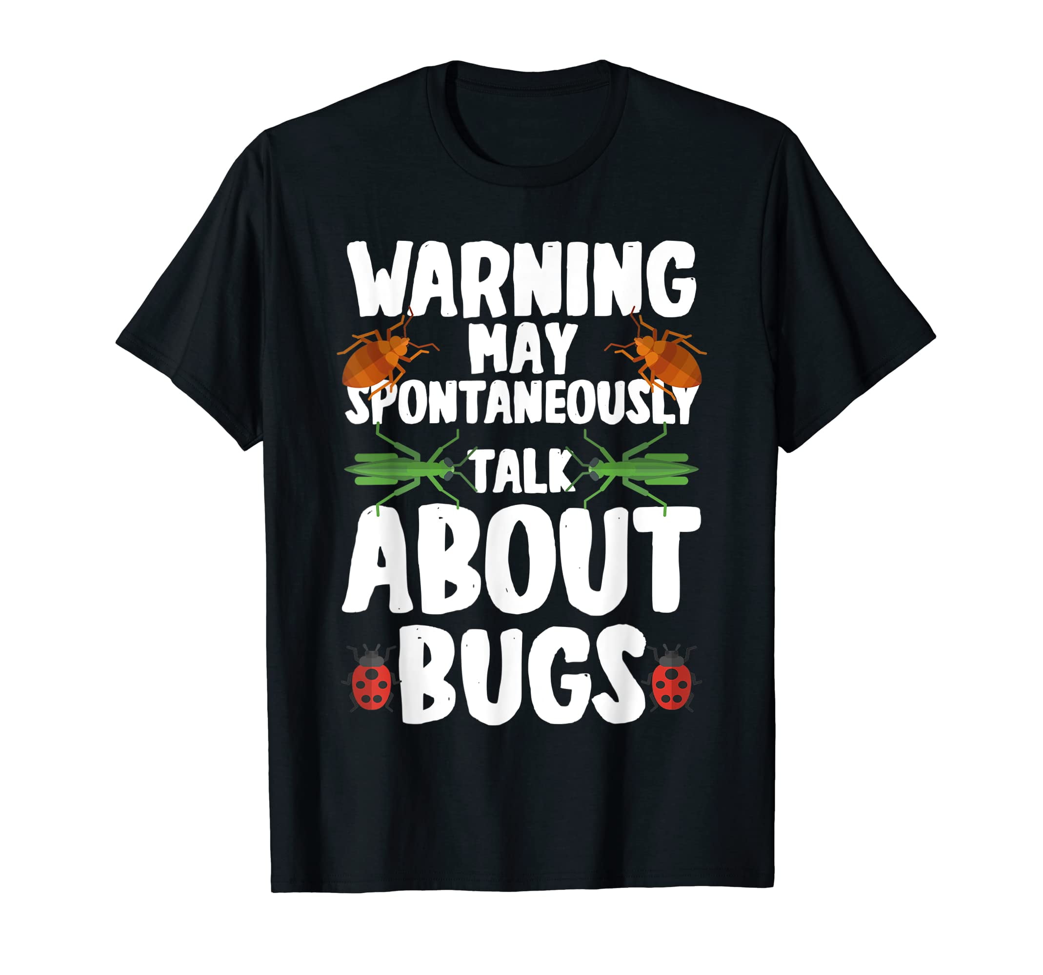 Warning may spontaneously talk about bugs Insects T-Shirt - Walmart.com