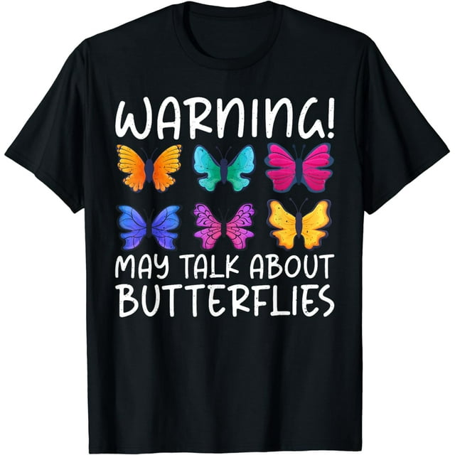 Warning may talk about Butterflies Butterfly T-Shirt - Walmart.com