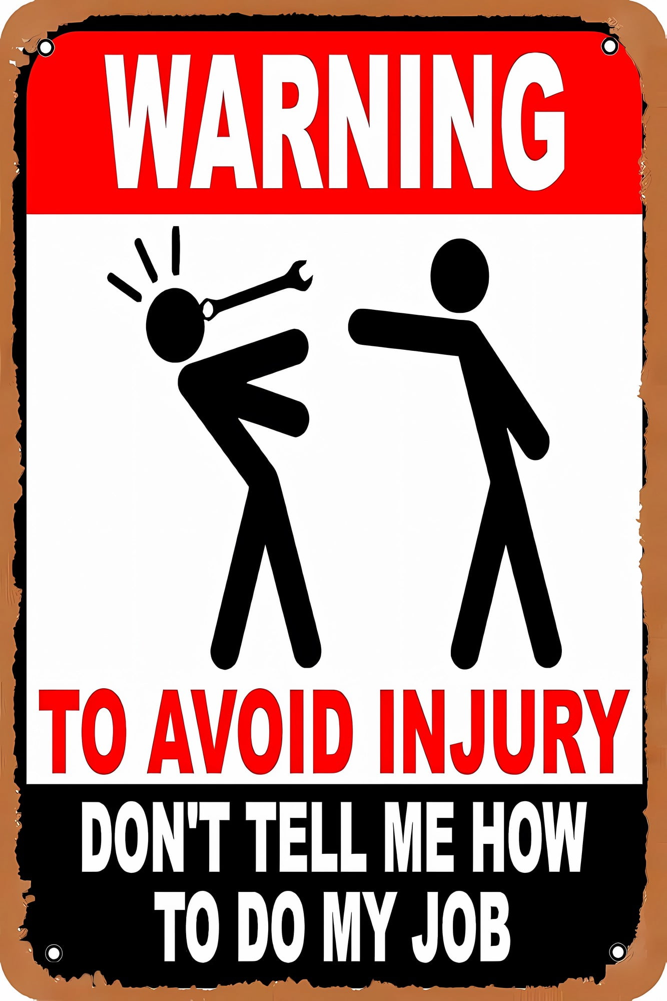 Warning! to Avoid Injury Don't Tell Me How to Do My Job - 8"x12" Funny ...