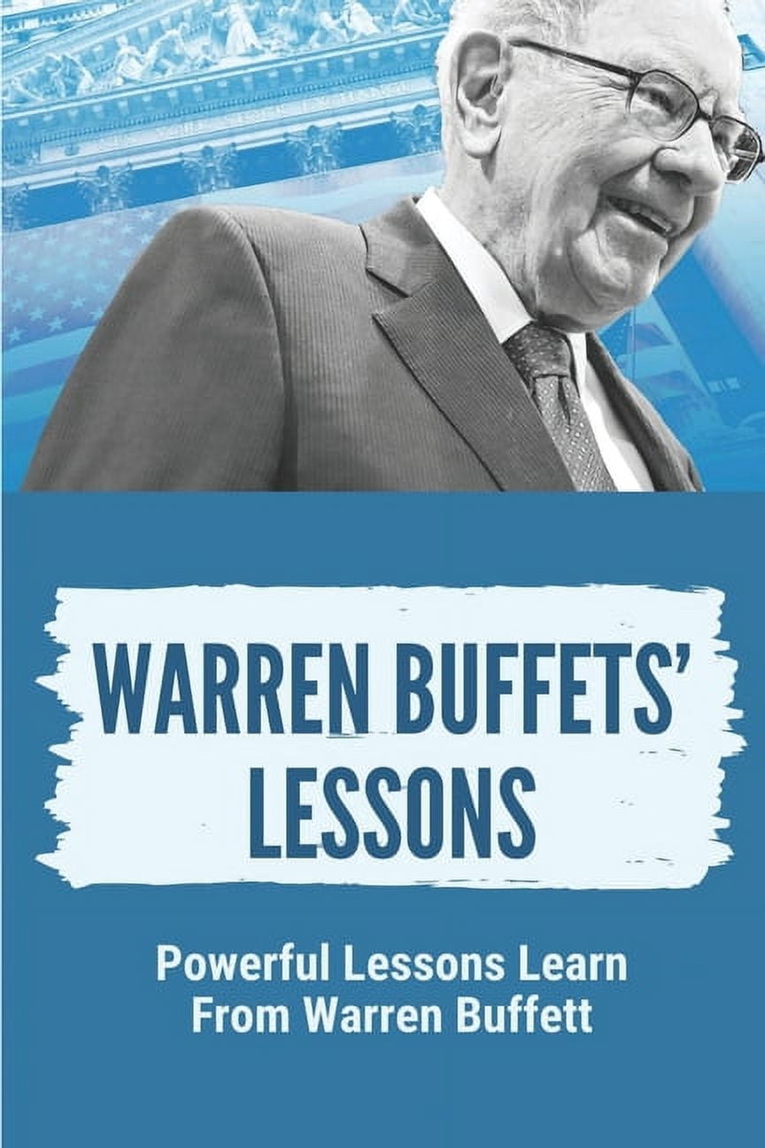 Warren Buffets' Lessons: Powerful Lessons Learn From Warren Buffett ...