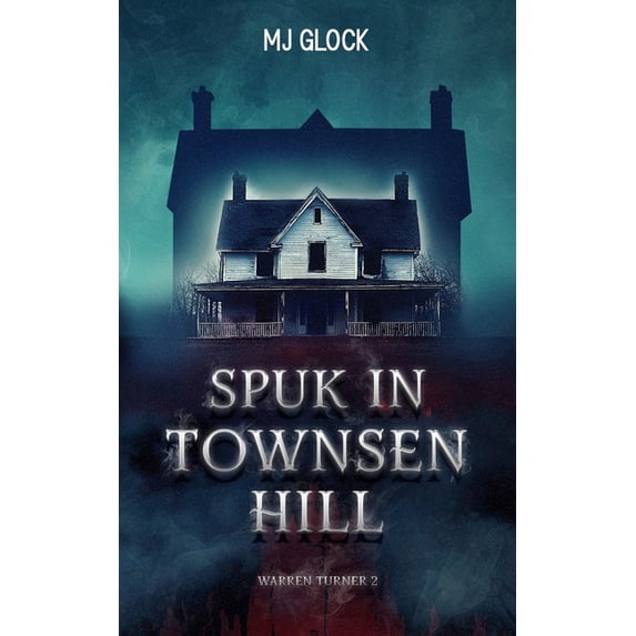 Warren Turner - Spukhausgeschichten Spuk in Townsen Hill: Warren Turner ...