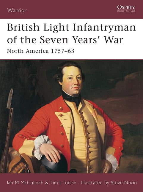 Warrior British Light Infantryman of the Seven Years' War: North ...