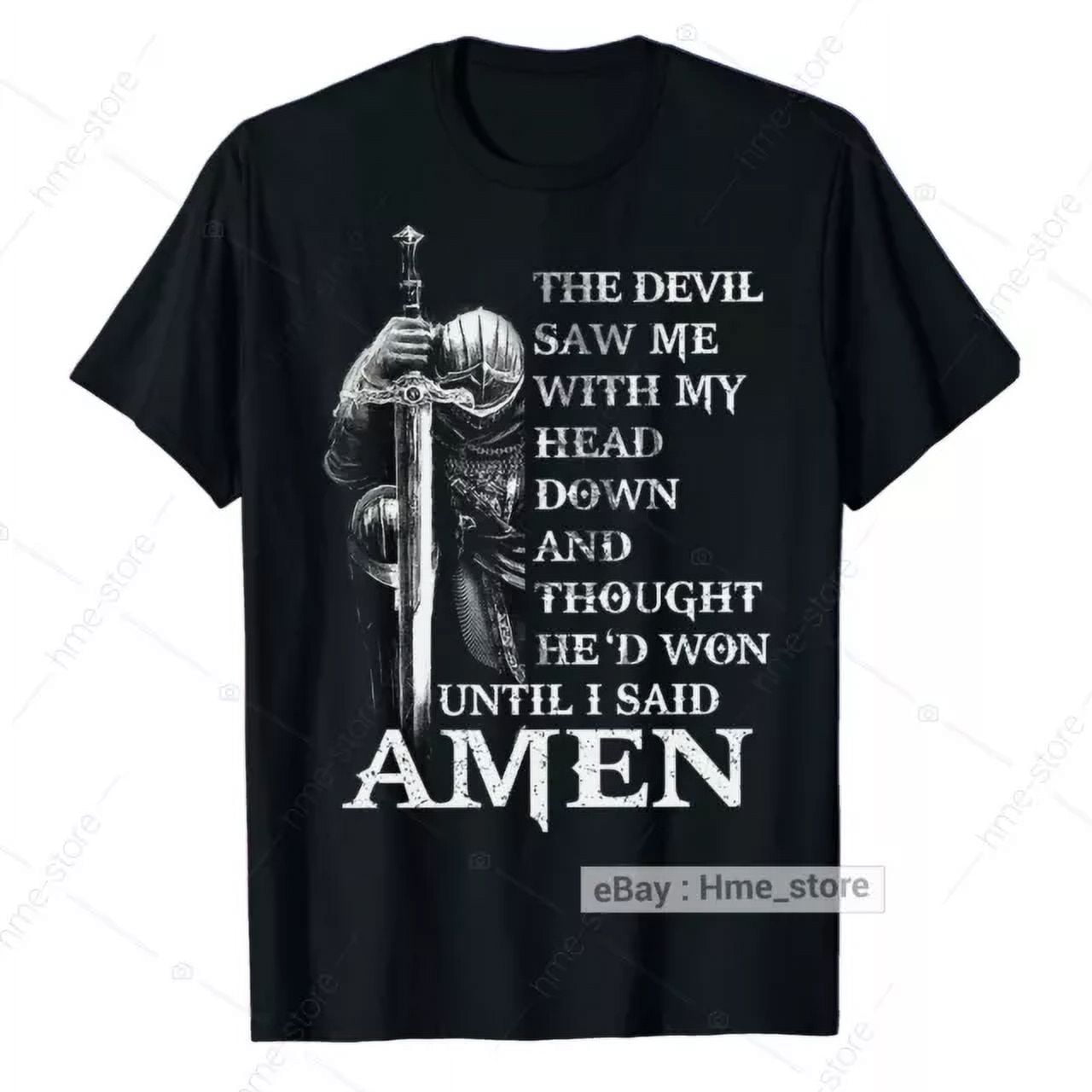Warrior Knight Templar Devil Saw Me with My Head Down Amen T-Shirt ...