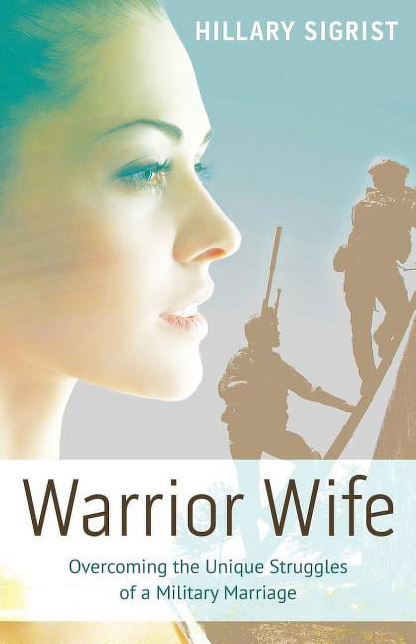 Warrior Wife : Overcoming the Unique Struggles of a Military Marriage - Walmart.com