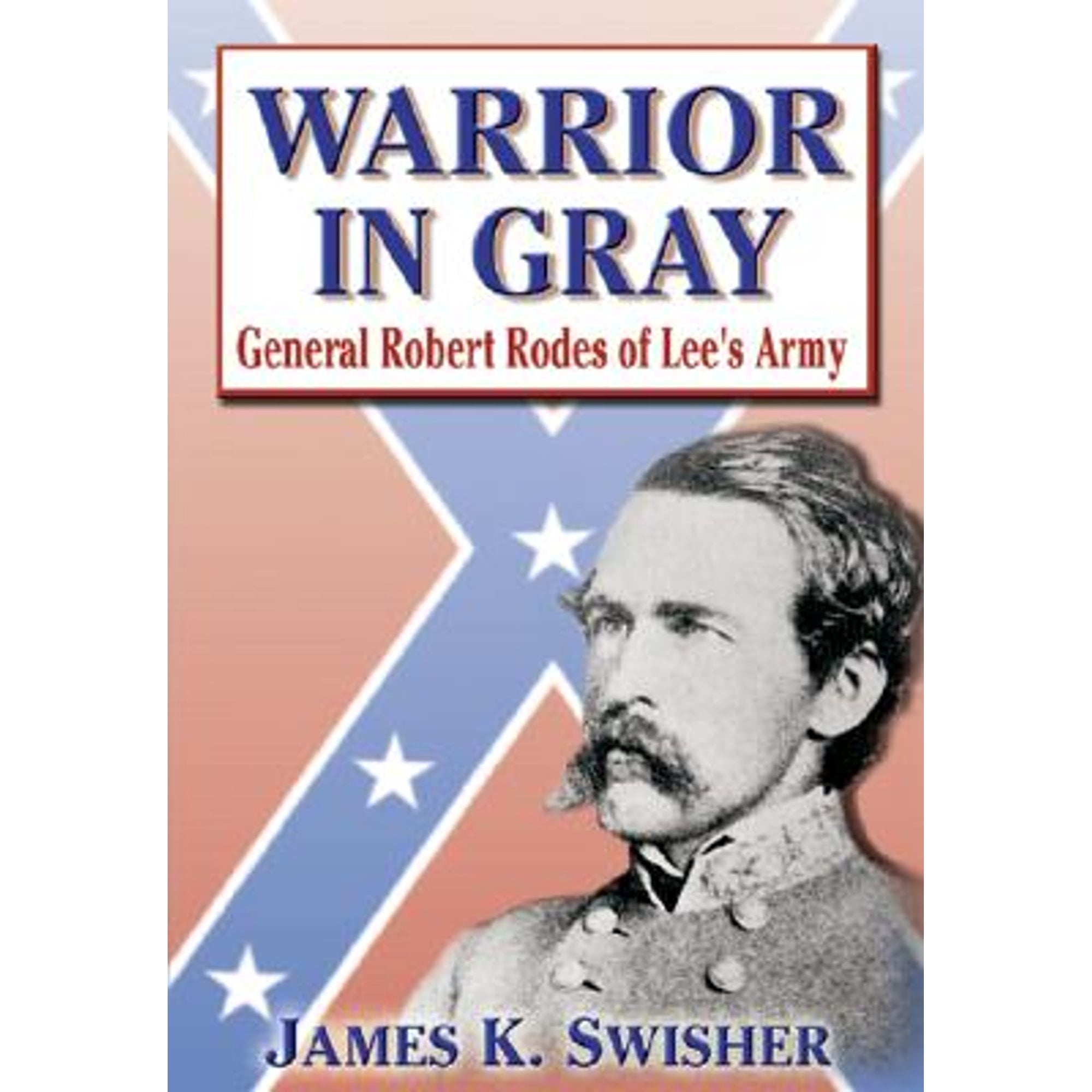 Pre-Owned Warrior in Gray: General Robert Rodes of Lee's Army ...