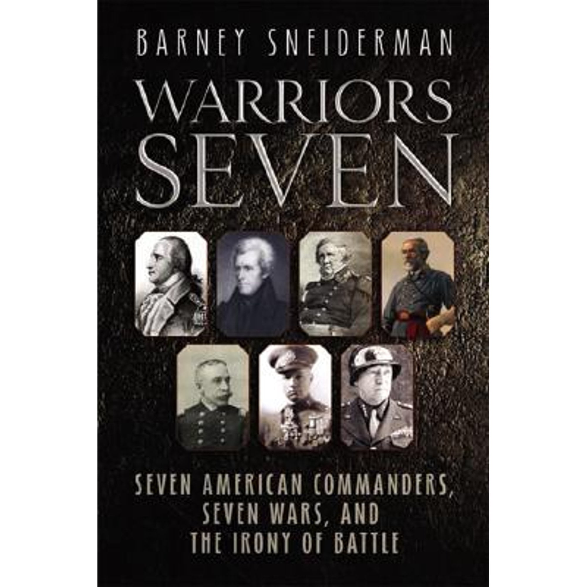 Pre-Owned Warriors Seven: Seven American Commanders, Seven Wars, and ...