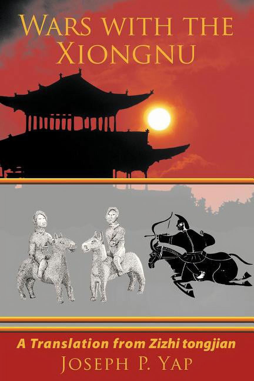 Wars With the Xiongnu : A Translation from Zizhi Tongjian - Walmart.com