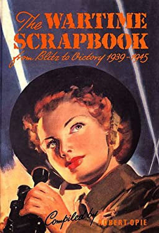 Pre-Owned The Wartime Scrapbook: From Blitz to Victory 1939-1945 ...