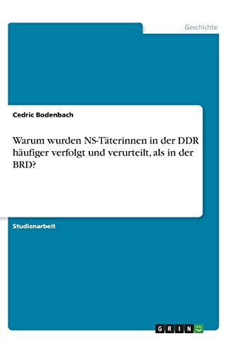 Warum Wurden Ns-Täterinnen In Der Ddr Häufiger Verfolgt Und Verurteilt ...