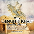 Was Genghis Khan Really Mean? Biography of Famous People Children's ...