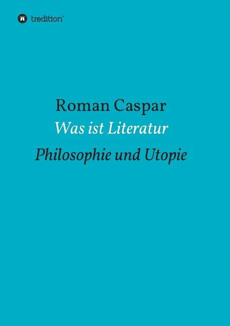 Was ist Literatur: Philosophie und Utopie (Paperback) - Walmart.com